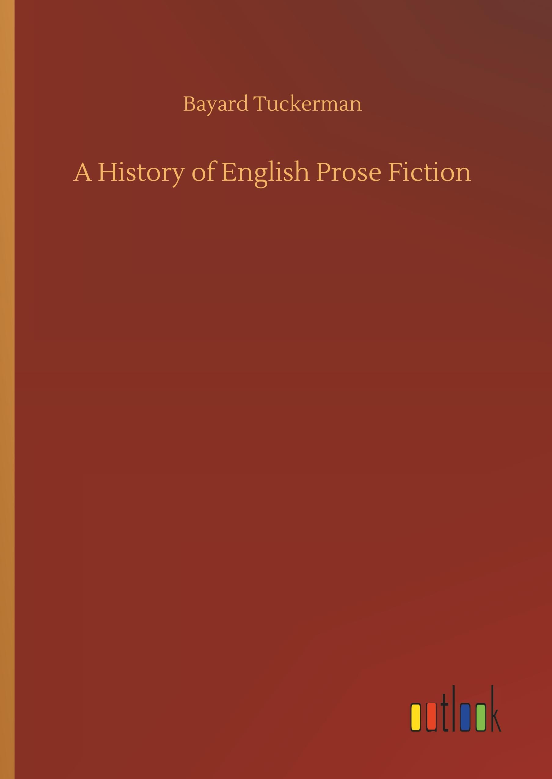 9783732636976 - A History of English Prose Fiction - Tuckerman, Bayard